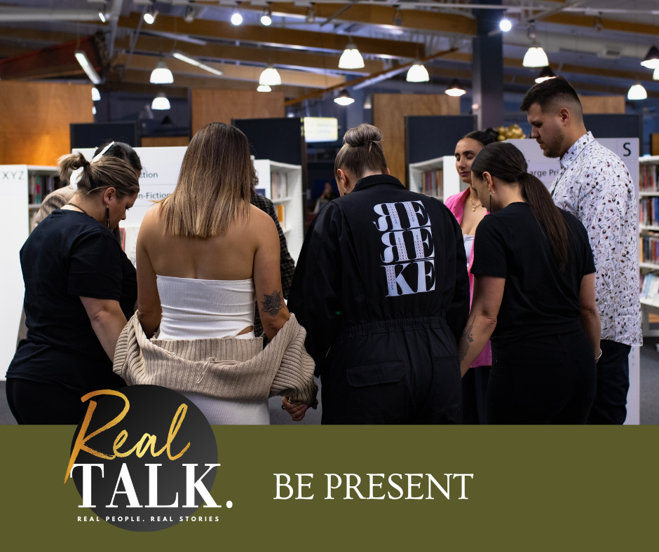 Be Present - Real Talk NZ